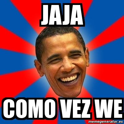 Meme Obama - JAJA como vez we - 16997603