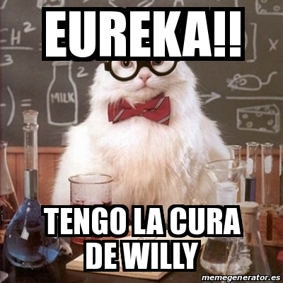Meme Chemistry Cat - eureka!! tengo la cura de willy - 17102759
