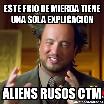 Meme Ancient Aliens - este frio de mierda tiene una sola explicacion ...