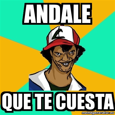 Meme Ash Pedreiro - ANDALE QUE TE CUESTA - 17115878