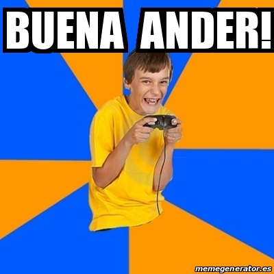 Meme Annoying Gamer Kid - buena ander! - 17117977