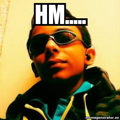 Meme Personalizado - HM..... - 17146714
