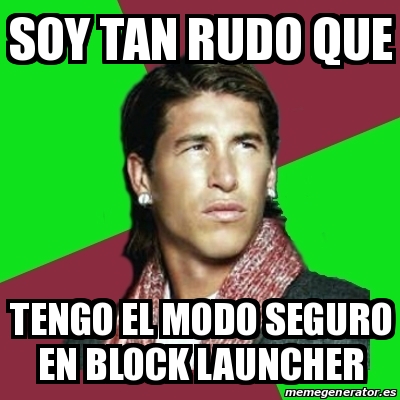 Meme Sergio Ramos - soy tan rudo que tengo el modo seguro en block ...