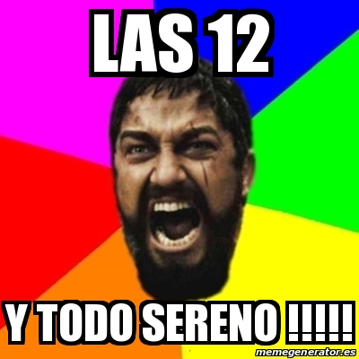 Meme Sparta - las 12 y todo sereno !!!!! - 17154620