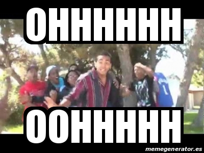 Meme Personalizado - Ohhhhhh Oohhhhh - 17172031