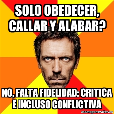 Meme House - solo obedecer, callar y alabar? no, falta fidelidad ...
