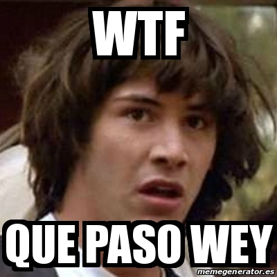 Meme Keanu Reeves - wtf que paso wey - 17174741