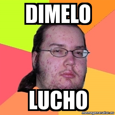 Meme Friki - Dimelo Lucho - 17190177