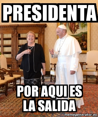Meme Personalizado - presidenta por aqui es la salida - 17190577