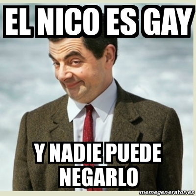 Meme Mr Bean - EL NICO ES GAY y nadie puede negarlo - 17197226