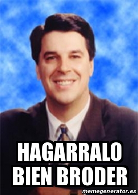 Meme Personalizado - hagarralo bien broder - 17024586