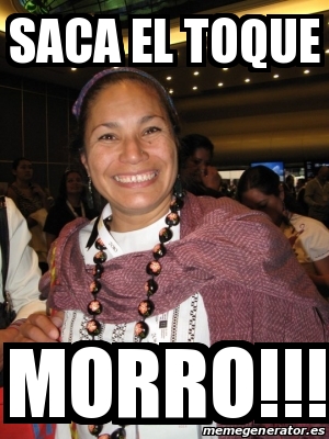 Meme Personalizado - saca el toque morro!!! - 17026859