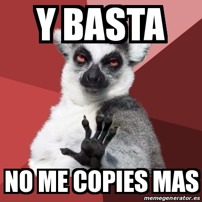 Meme Chill Out Lemur - y basta no me copies mas - 17028403