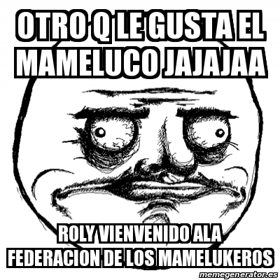 Meme Me Gusta - otro q le gusta el mameluco jajajaa roly vienvenido ala ...