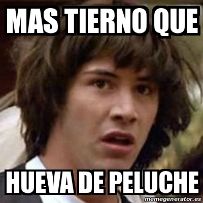 Meme Keanu Reeves - MAS TIERNO QUE HUEVA DE PELUCHE - 17215419