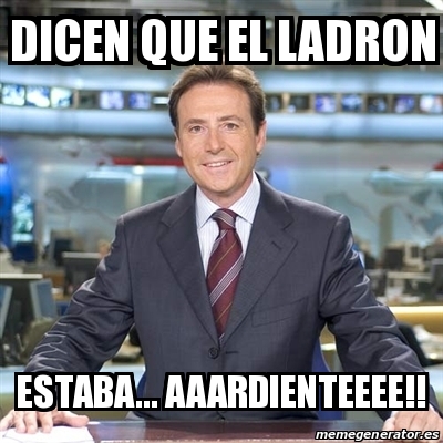 Meme Matias Prats - DICEN QUE EL LADRON ESTABA... AAARDIENTEEEE ...