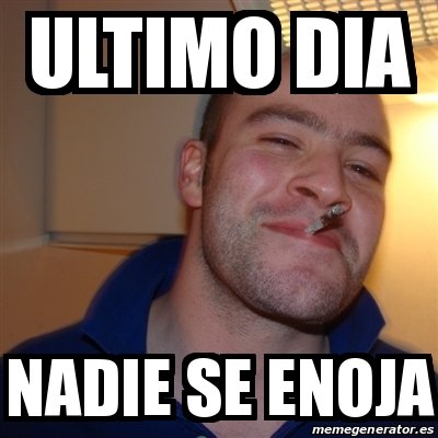 Meme Greg - ultimo dia Nadie se enoja - 17230612