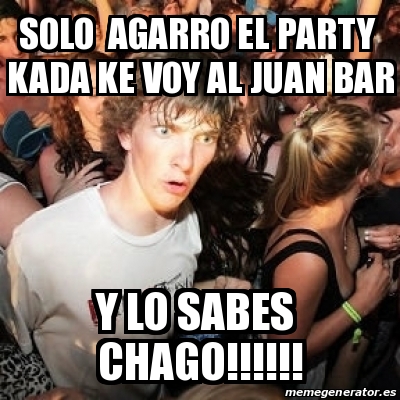 Meme Sudden Realization Ralph - solo agarro el party kada ke voy al ...