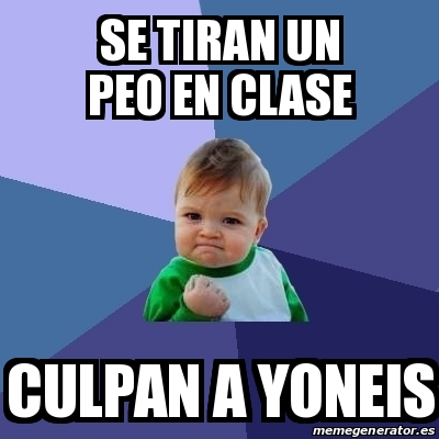 Meme Bebe Exitoso - Se tiran un peo en clase Culpan a Yoneis - 17251033