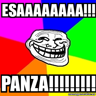 Meme Troll - Esaaaaaaaa!!! Panza!!!!!!!!! - 17251822