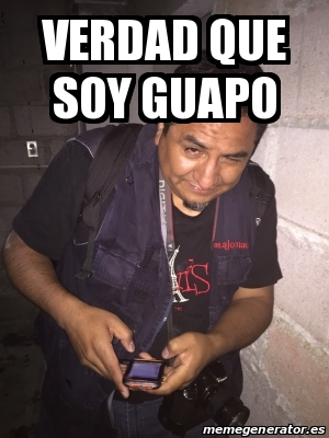 Meme Personalizado - VERDAD QUE SOY GUAPO - 17257040