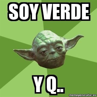 Meme Yoda - soy verde y q.. - 17270188