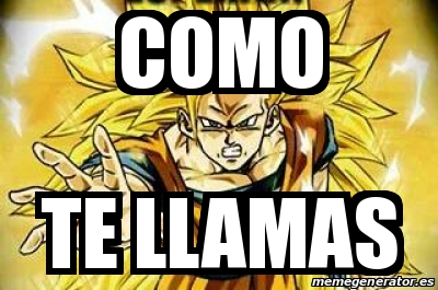 Meme Personalizado - como te llamas - 17277362