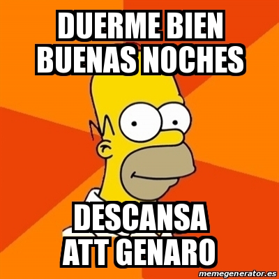 Meme Homer - duerme bien buenas noches descansa att genaro - 17278704