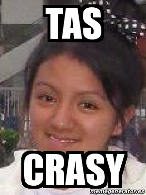 Meme Personalizado - tas crasy - 17280517