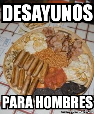 Meme Personalizado - Desayunos Para hombres - 17280660
