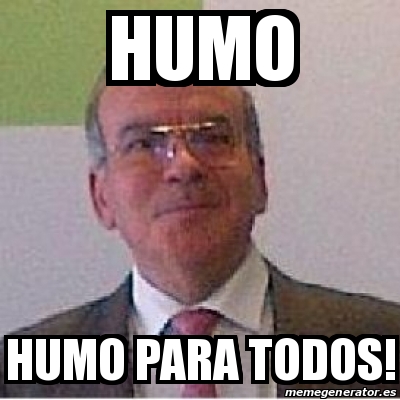 Meme Personalizado - humo humo para todos! - 17283619