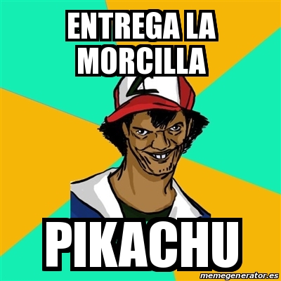 Meme Ash Pedreiro - entrega la morcilla pikachu - 17285269