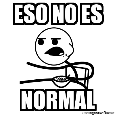 Meme Cereal Guy - eso no es normal - 17291821