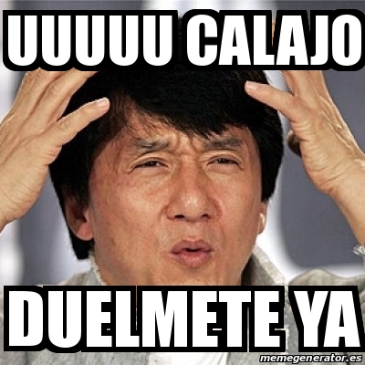 Meme Jackie Chan - Uuuuu calajo Duelmete ya - 17293095