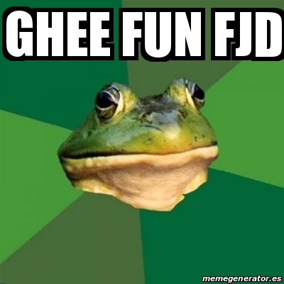 Meme Foul Bachelor Frog - ghee fun fjd - 17293332