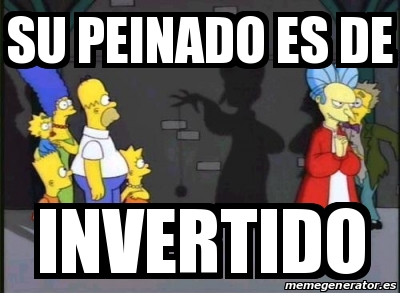 Meme Personalizado - su peinado es de invertido - 17294287