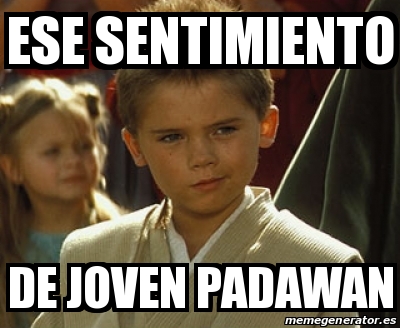Meme Personalizado - ese sentimiento de joven padawan - 17294350