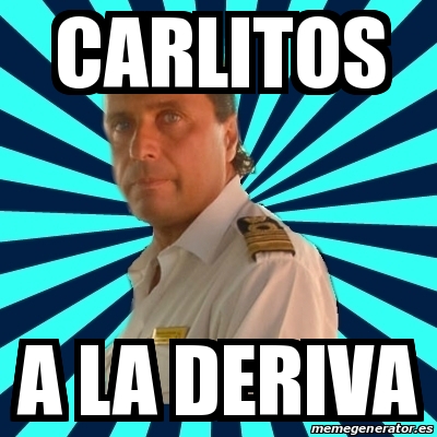 Meme Francesco Schettino - CARLITOS A LA DERIVA - 17297926