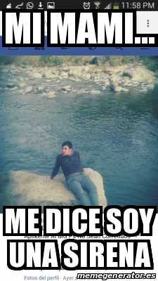 Meme Personalizado - mi mami... me dice soy una sirena - 17033547