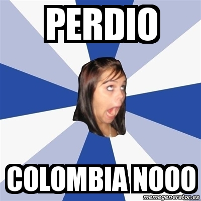 Meme Annoying Facebook Girl - perdio colombia nooo - 17301301