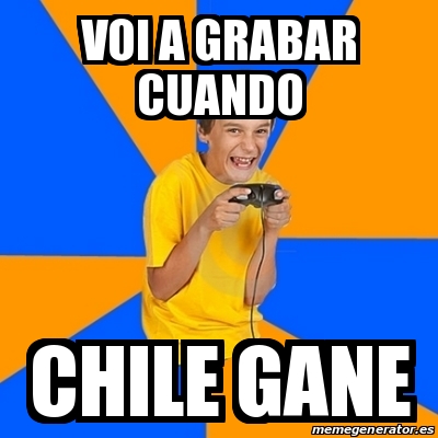 Meme Annoying Gamer Kid - voi a grabar cuando chile gane - 17307653