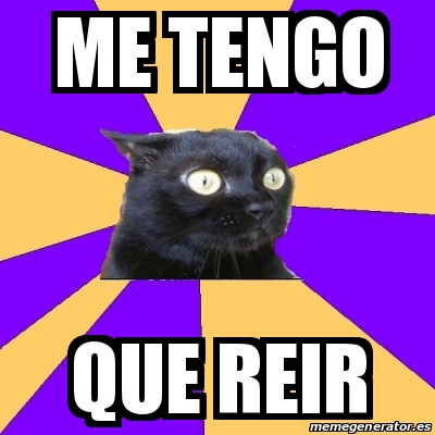Meme Anxiety Cat - me tengo que reir - 17316268