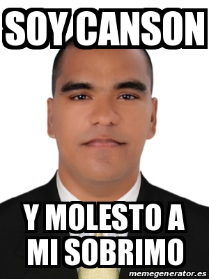 Meme Personalizado - soy canson y molesto a mi sobrimo - 17316787