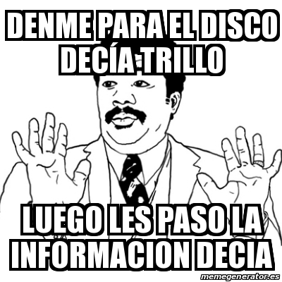 Meme Ay Si - denme para el disco DECÃ A trillo luego les paso la ...