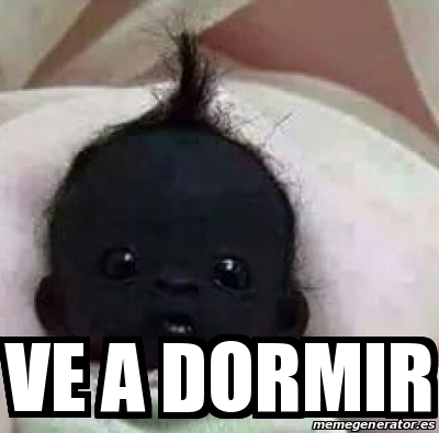 Meme Personalizado - ve a dormir - 17326384