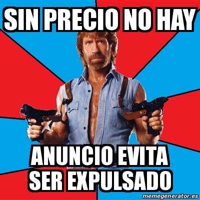 Meme Chuck Norris - SiN precio no hay anuncio EVITA SER EXPULSADO ...
