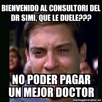 Meme crying peter parker - bienvenido al consultori del dr simi, que le ...