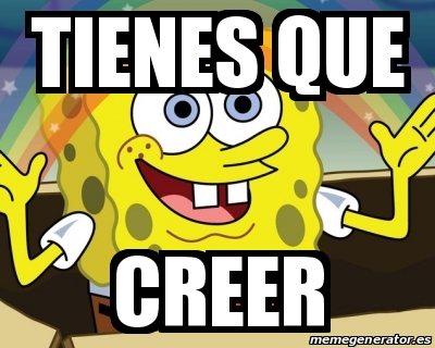 Meme Personalizado - tienes que creer - 17340320