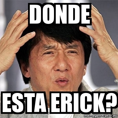 Meme Jackie Chan - donde esta erick? - 17343687