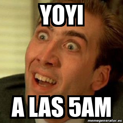 Meme No me digas - Yoyi a las 5am - 17345066